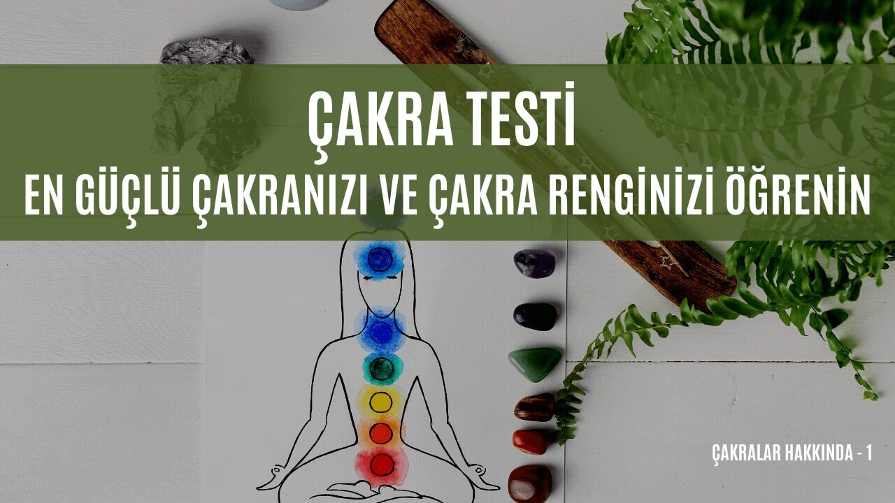 Çakra Testi Nedir? Nasıl Yapılır? - Aromaterapimarket